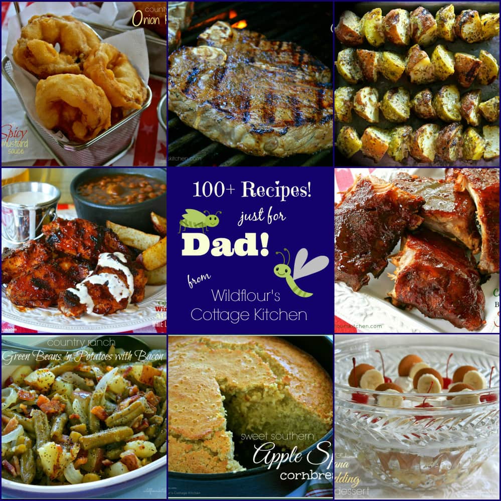 100+ Father's Day Recipes! - Wildflour's Cottage Kitchen