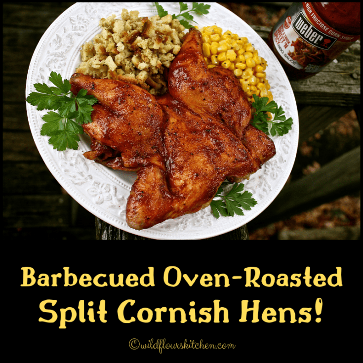 Barbecued Oven Roasted Split Cornish Hens - Wildflour's Cottage Kitchen